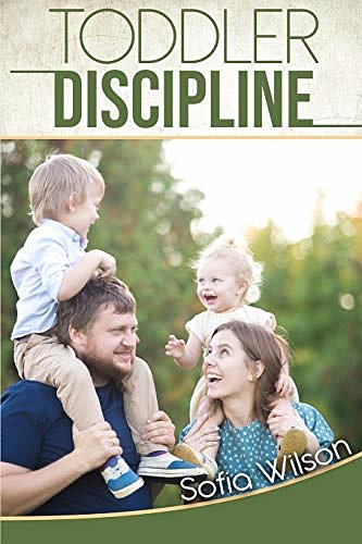 Toddlers Discipline: How to Grow Disciplined and Respectful Children ...